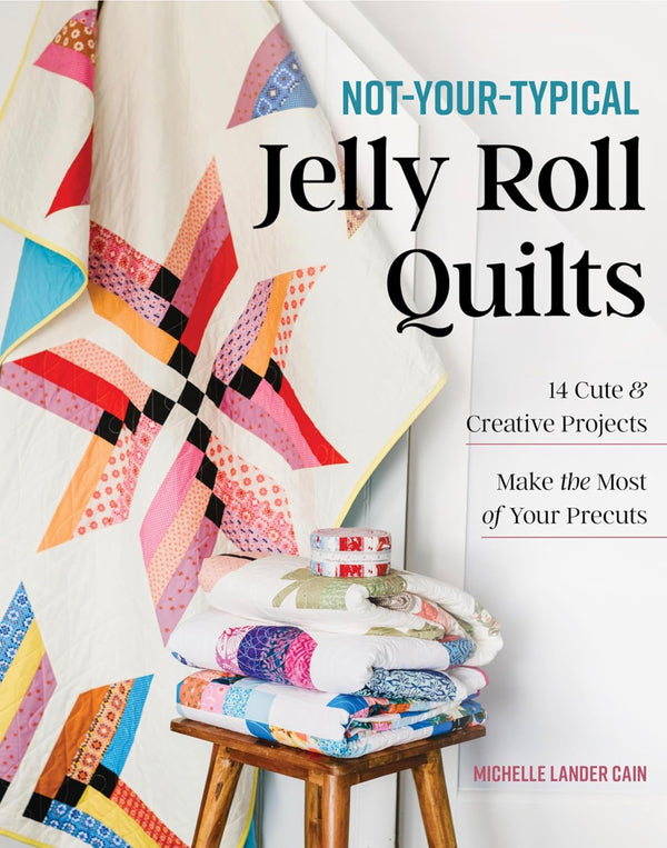 Not-Your-Typical Jelly Roll Quilts Book – From Bolt to Beauty